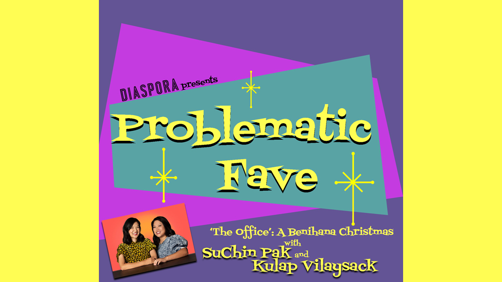 Problematic Fave Podcast: SuChin Pak And Kulap Vilaysack Grill 'The ...